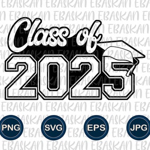 Class of 2025 PNG SVG EPS Graduation Design 2025 Senior Class Graduate ...
