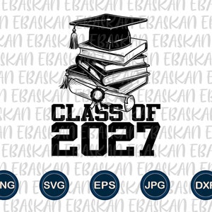 Class of 2027 PNG SVG DXF Eps Graduation Design 2027 Senior Class ...