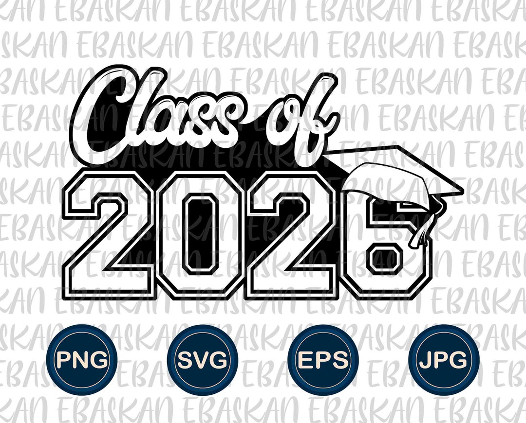 Class of 2026 PNG SVG EPS Graduation Design 2026 Senior Class Graduate ...