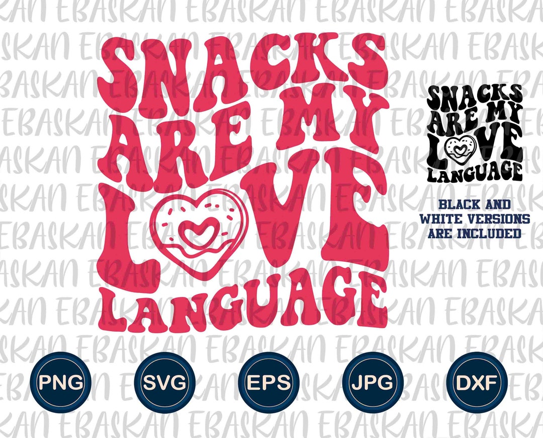 Snacks Are My Love Language Png Svg Eps Dxf, Food Lover Png Snacks Are ...