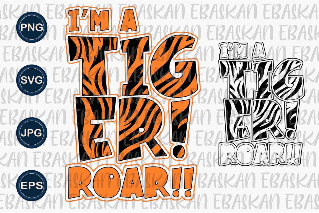 I'm A Tiger Roar SVG PNG EPS Tigers Athletic Teams Go Tigers Stripes ...