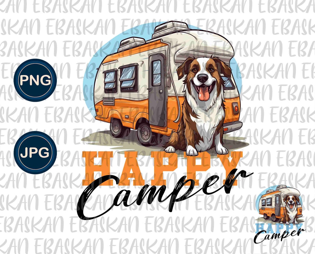 Happy Camper Dog PNG Camping Crew Trip Friends Family Camp Tent Life ...