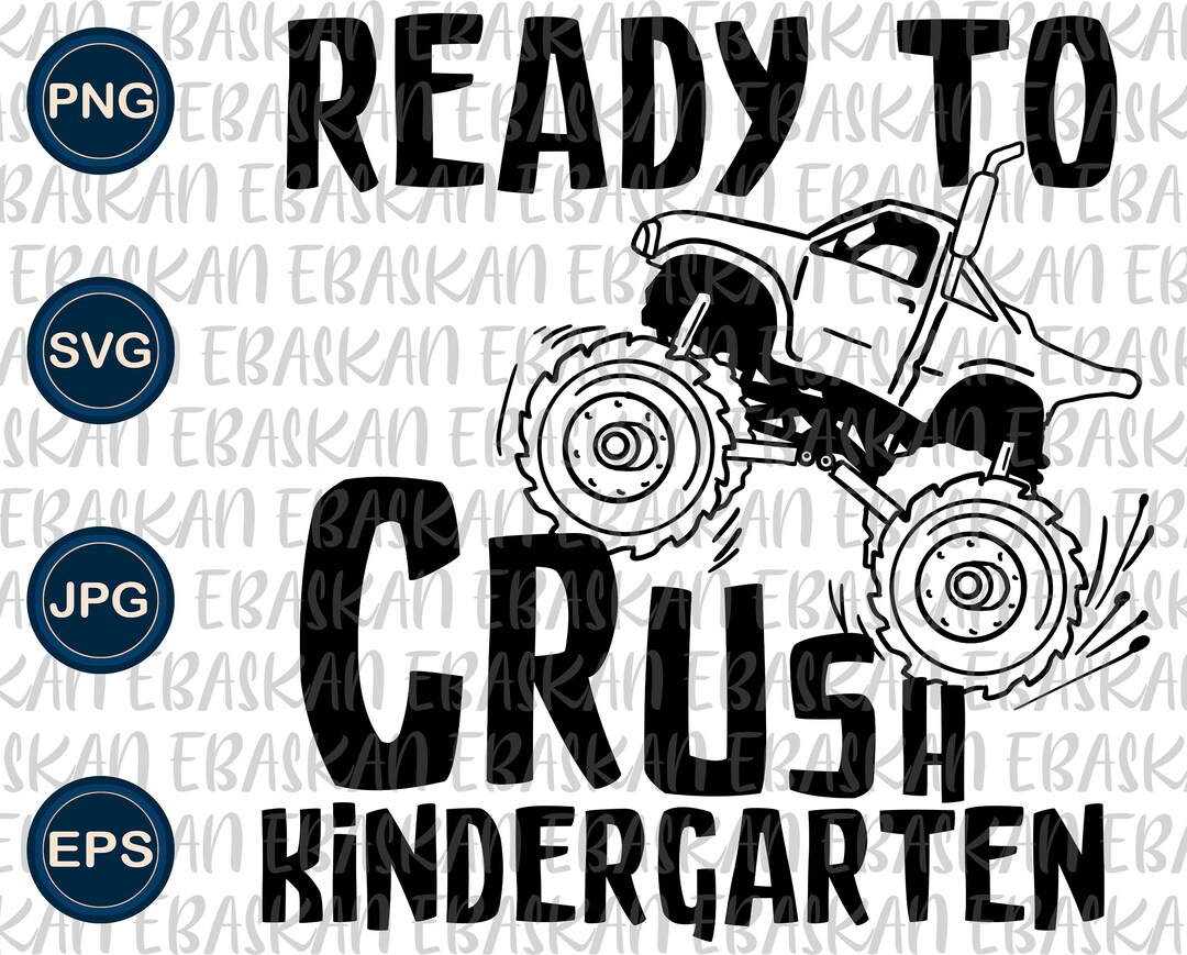 Ready to Crush Kindergarten Monster Truck (svg, Png, Eps, Jpg) (digital ...