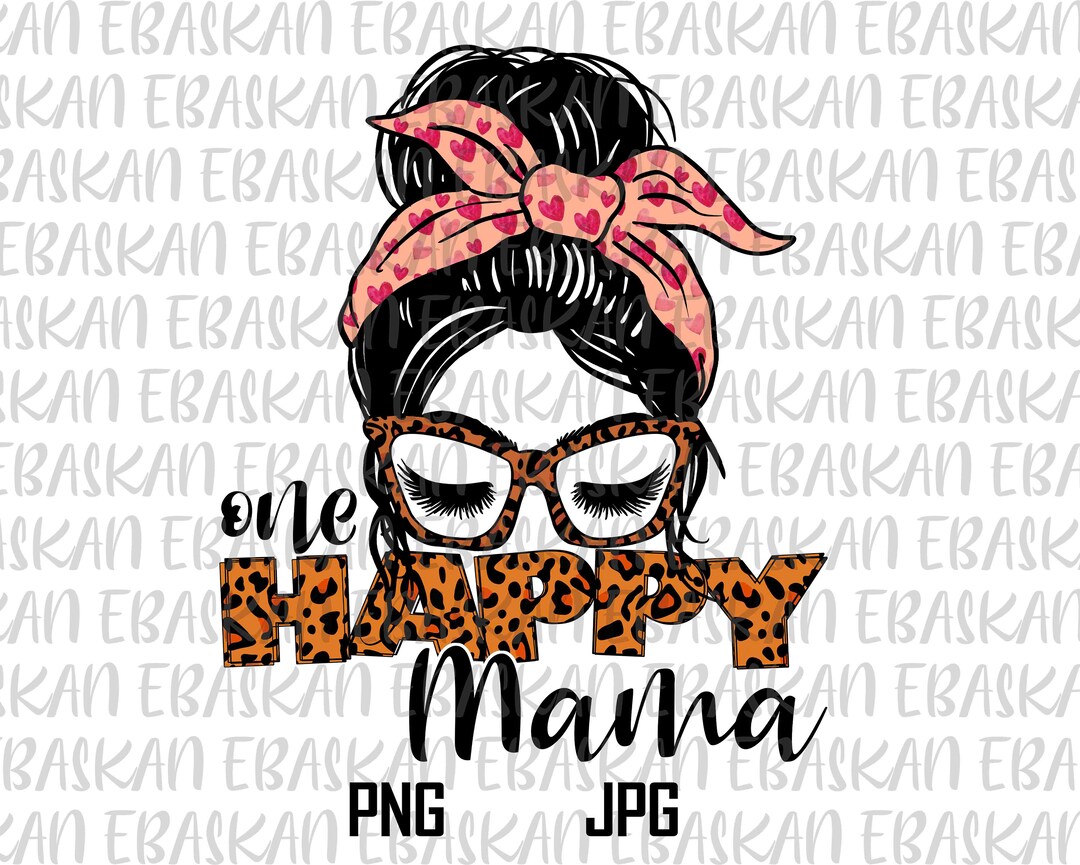One Happy Mama PNG JPG Design Mother's Day Png Not Svg, Loved Mother ...