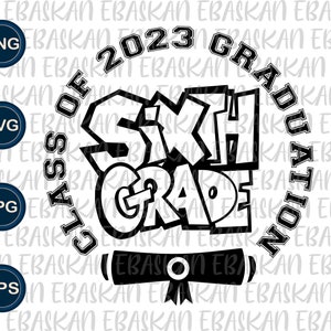 Sixth 6th Grade Graduation Middle School Class of 2023 PNG SVG EPS 2023 ...