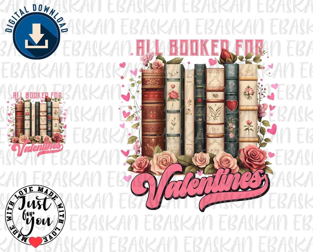 All Booked for Valentines PNG, Book Lover Shirt Design, Floral ...