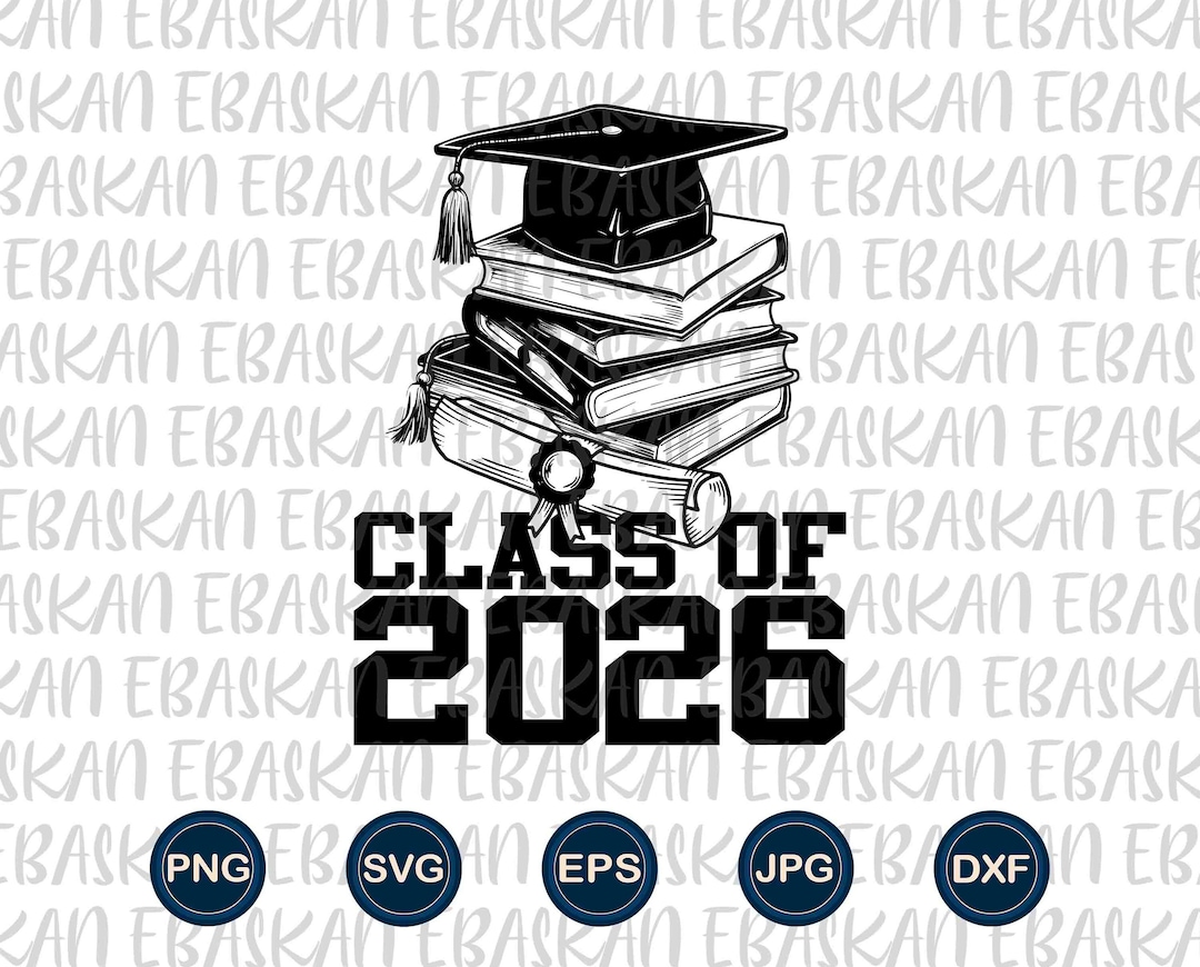 Class of 2026 PNG SVG DXF Eps Graduation Design 2026 Senior Class ...