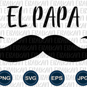 El Papa PNG SVG EPS Jpg, Happy Fathers Day Moustache Dad Daddy Papa ...