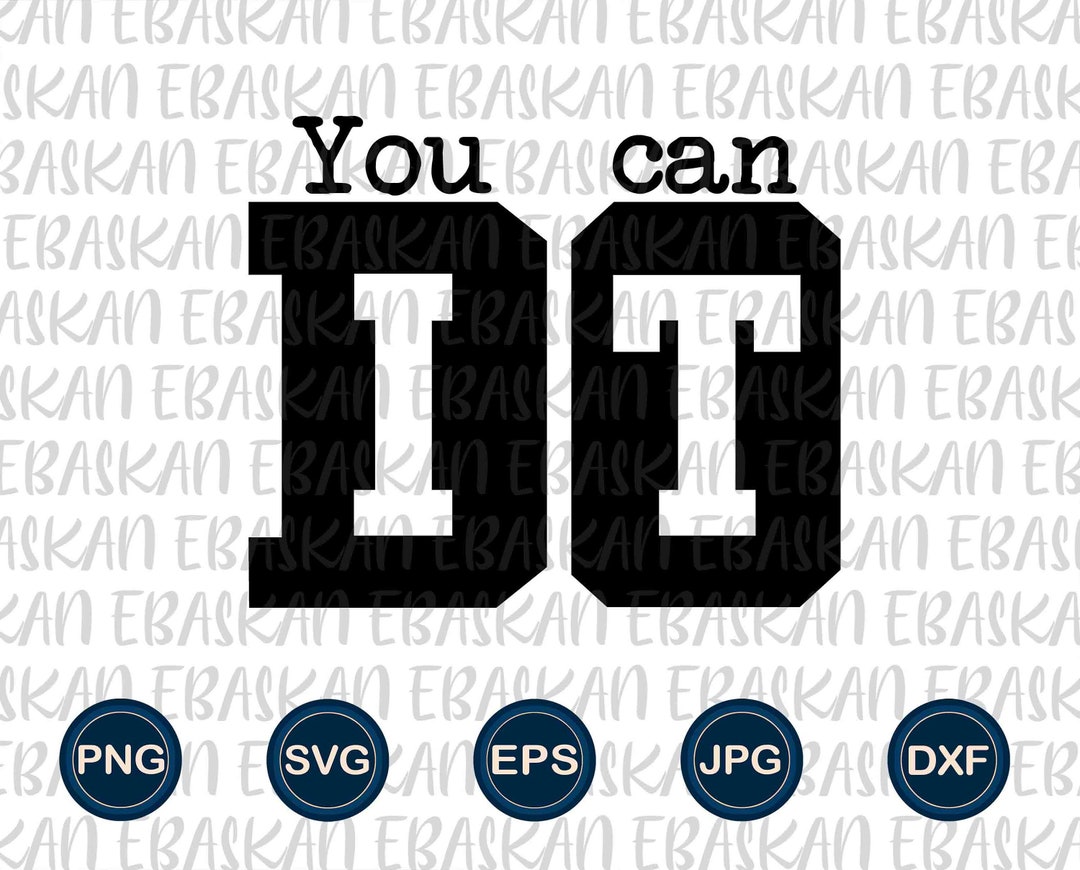 You Can Do It SVG PNG DXF Eps Be Yourself, Motivational Svg, Do It Svg ...