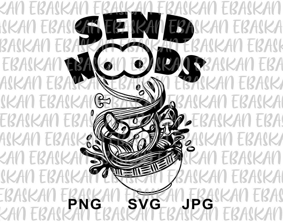 Send Noods Nudes SVG PNG Love Cute Funny Valentines Day Design, Noodles ...