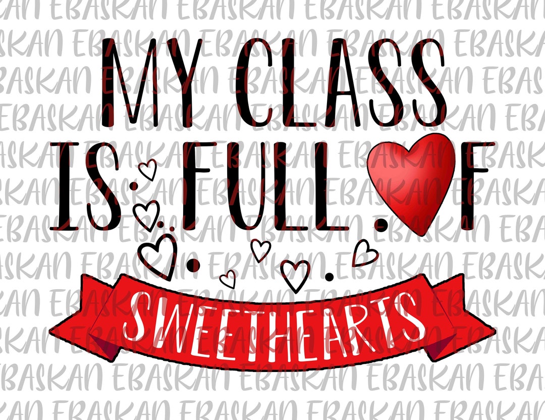 My Class is Full of Sweethearts SVG PNG, Teacher Life Back to School ...