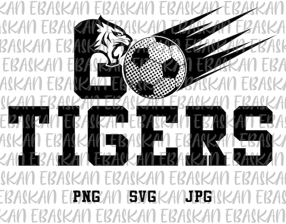 Go Tigers Png Svg Soccer Athletic Teams Tigers Sports Football - Etsy