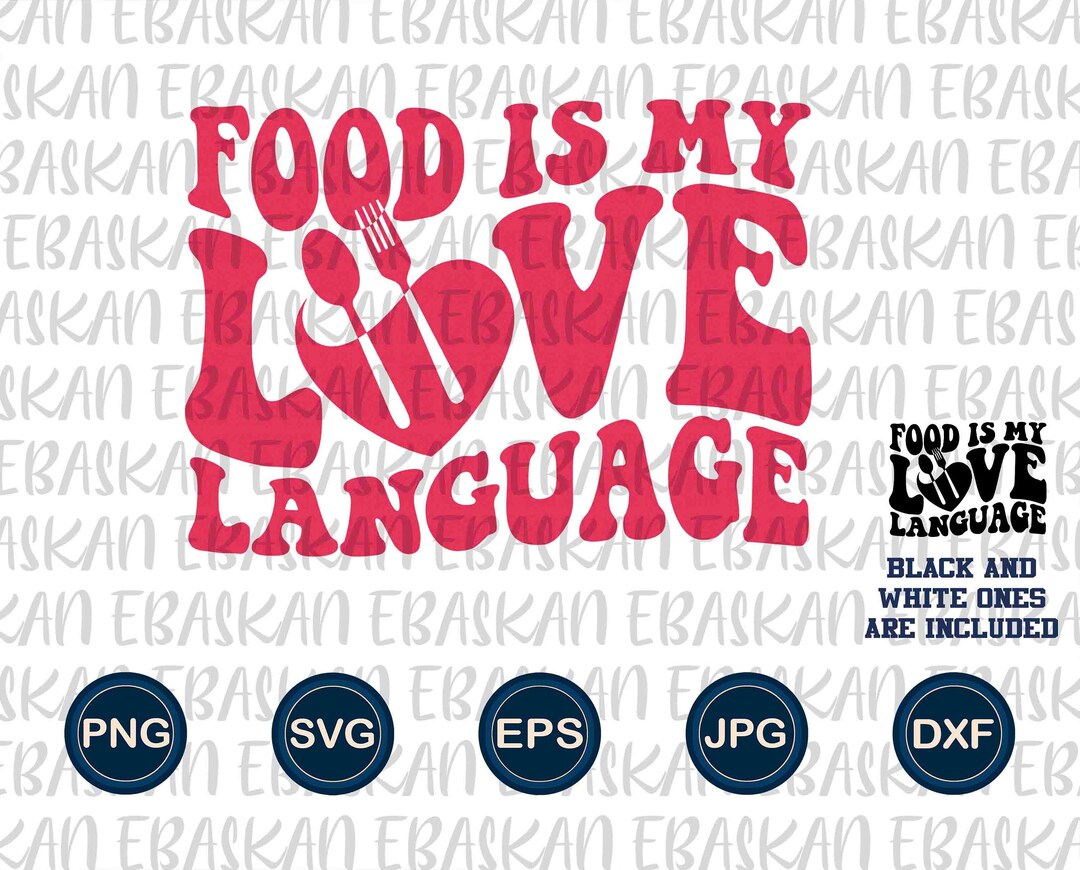 Food is My Love Language Png Svg Eps Dxf, Food Lover Png, Snacks Are My ...