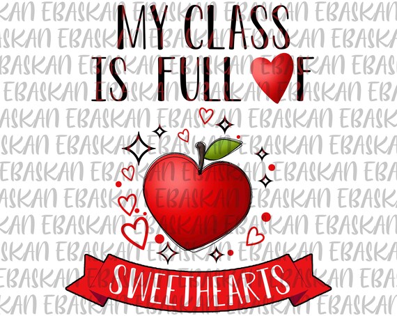 My Class is Full of Sweethearts PNG JPG Teacher Life Back to - Etsy