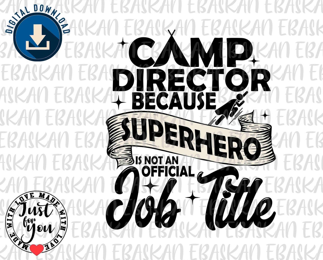 Camp Director Because Super Hero is Not an Officcial Job Title Svg Png ...