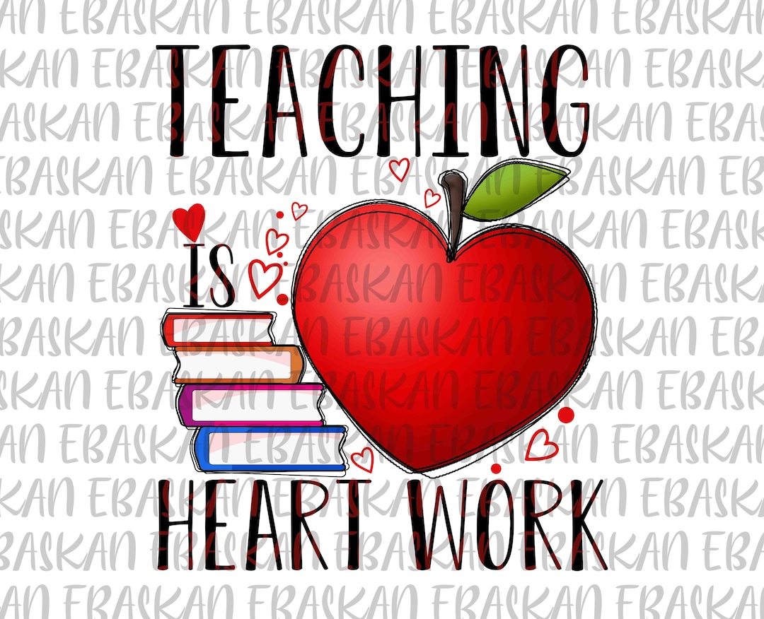 Teaching is Heart Work SVG PNG, Teacher Life Inspire Back to School ...