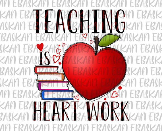 Teaching is Heart Work SVG PNG Teacher Life Inspire | Etsy