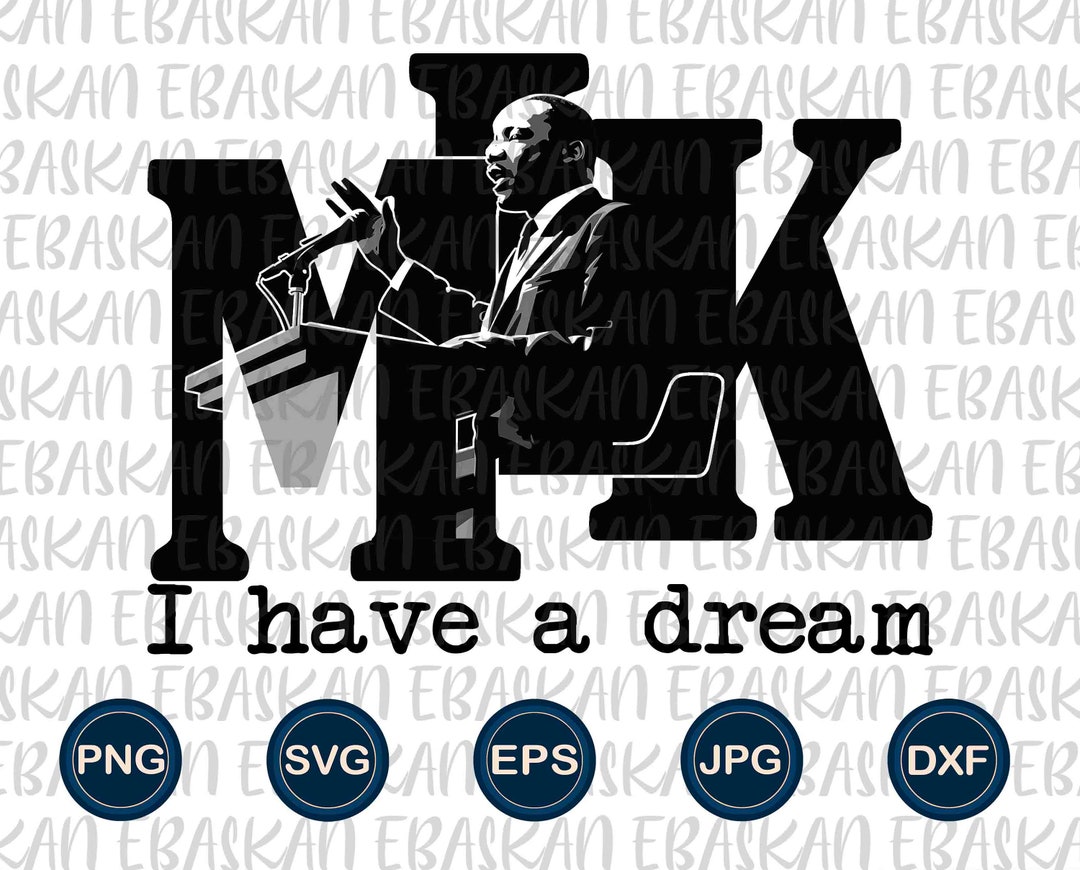 I Have A Dream MLK Svg Png Eps Dxf, Juneteenth Png, Martin Luther King ...