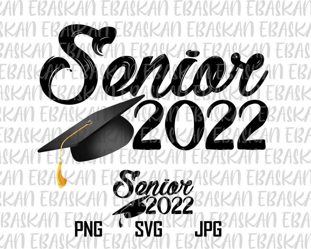 Senior 2022 PNG SVG Class of 2022 Png Svg Graduation Design 2022 Senior ...