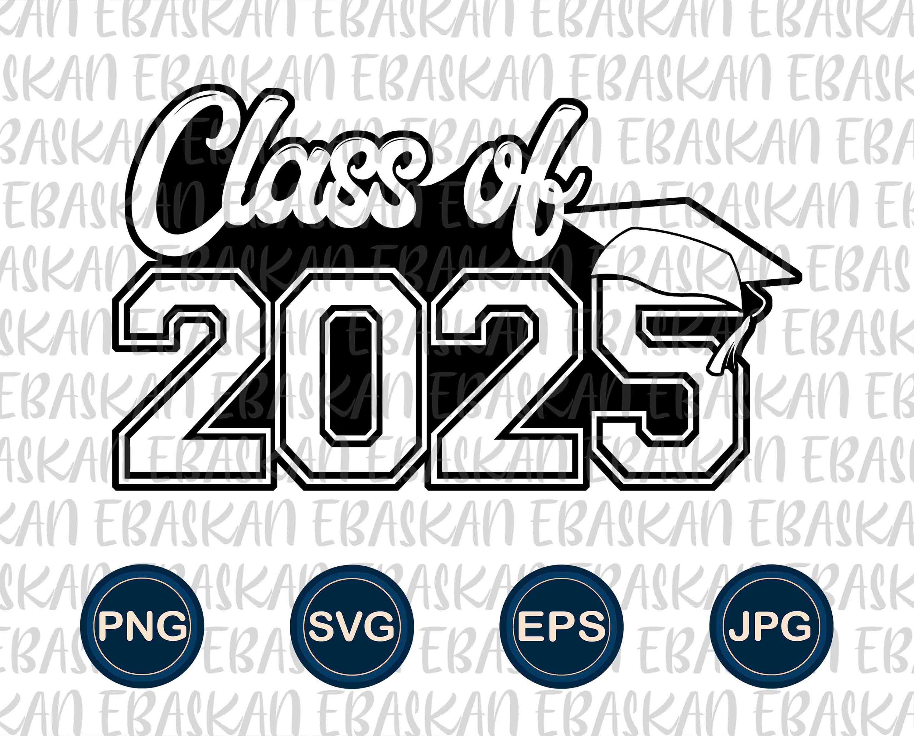 Class of 2025 PNG SVG EPS Graduation Design 2025 Senior Class Graduate ...