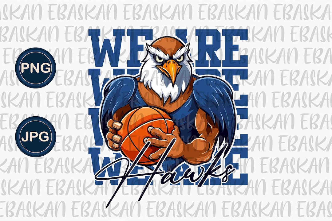 We Are Hawks Png, Hawk Strong Png, Hawks Png, Fly High Basketball ...