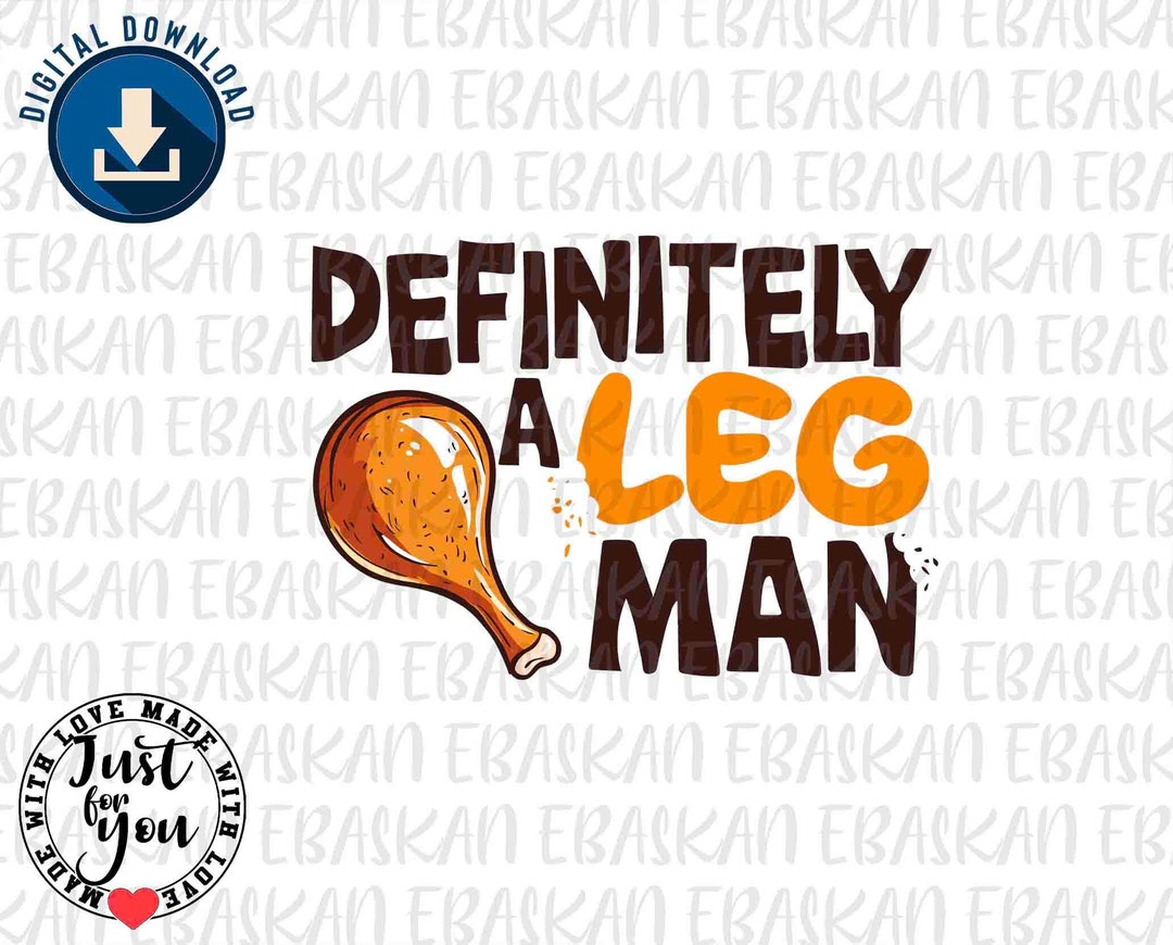 Leg Man Svg Png Eps Dxf, Turkey Leg Svg, Thanksgiving SVG, Thanksgiving ...