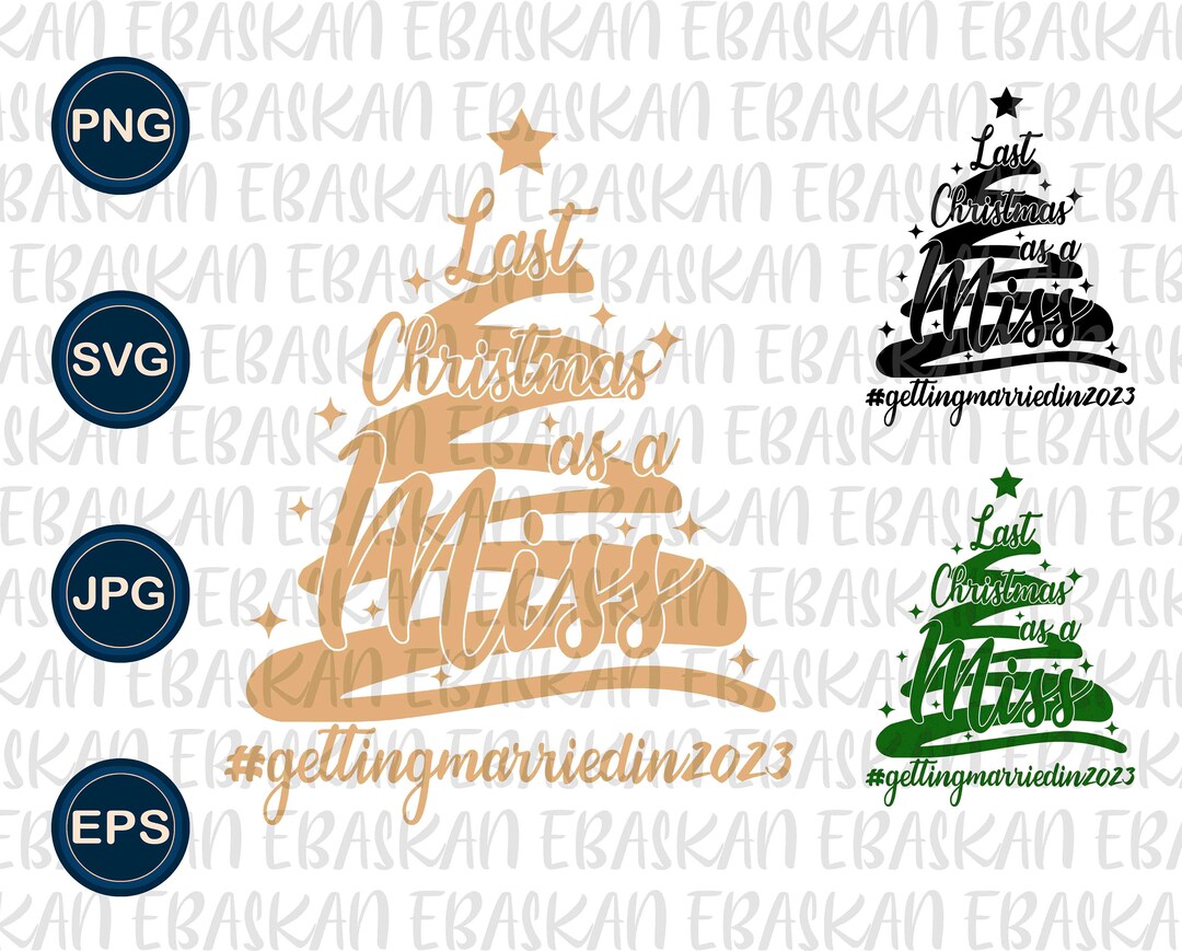 Last Christmas as A Miss PNG SVG EPS Bride Christmas New Couple First ...