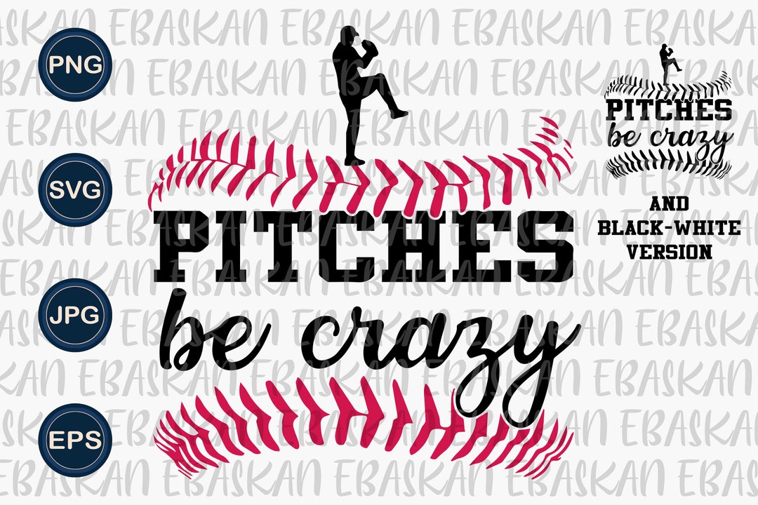 Pitches Be Crazy Baseball SVG PNG EPS Funny Baseball Softball Svg ...