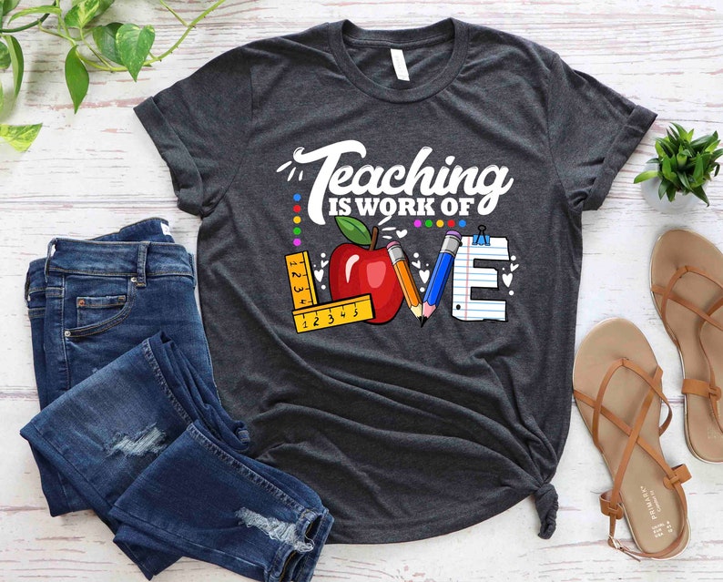 Teaching is Work of Love PNG, Teacher Shirt Design (digital Download ...