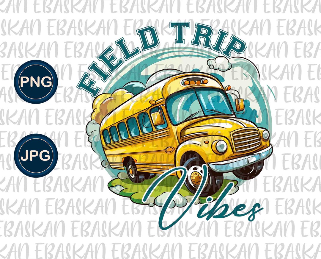 Field Trip Vibes Png, School Field Trip Png, School Field Day Design ...