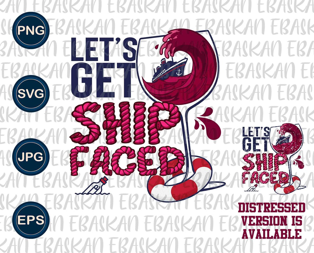 Lets Get Ship Faced PNG SVG EPS Funny Cruise Svg Cruise Shirt - Etsy