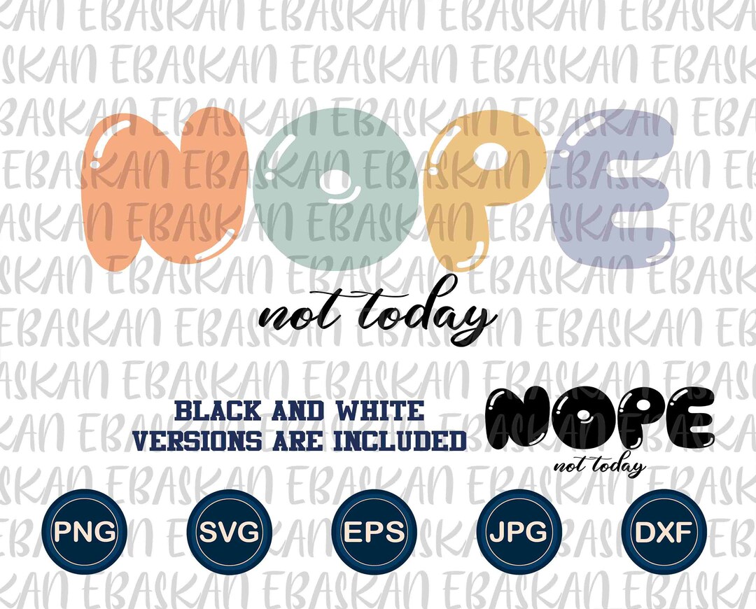 Nope Not Today Inspirational Quote (svg, Png, Dxf, Eps) (digital ...