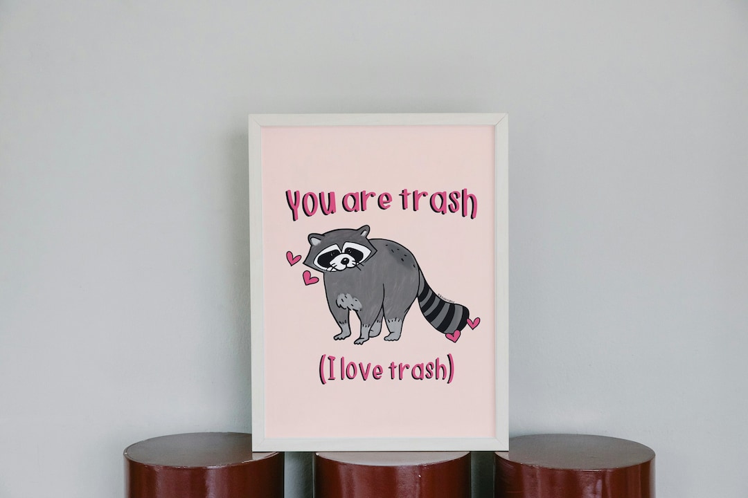 You Are Trash (I Love Trash) Wall Art, PNG&SVG Files Instant Download ...