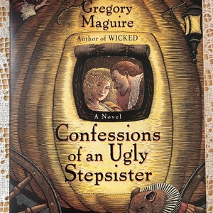 Confessions of an Ugly Stepsister by Gregory Maguire Takes It's ...