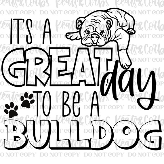 It's A Great Day to Be a Bull Dog SVG Digital Download - Etsy