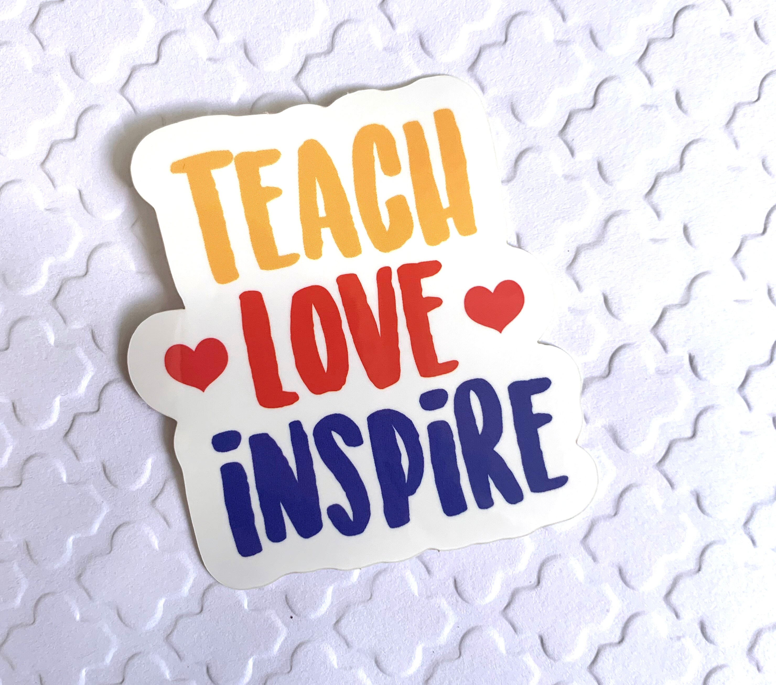 Teach Love Inspire Vinyl Sticker for Water Bottle 2" Water Proof ...