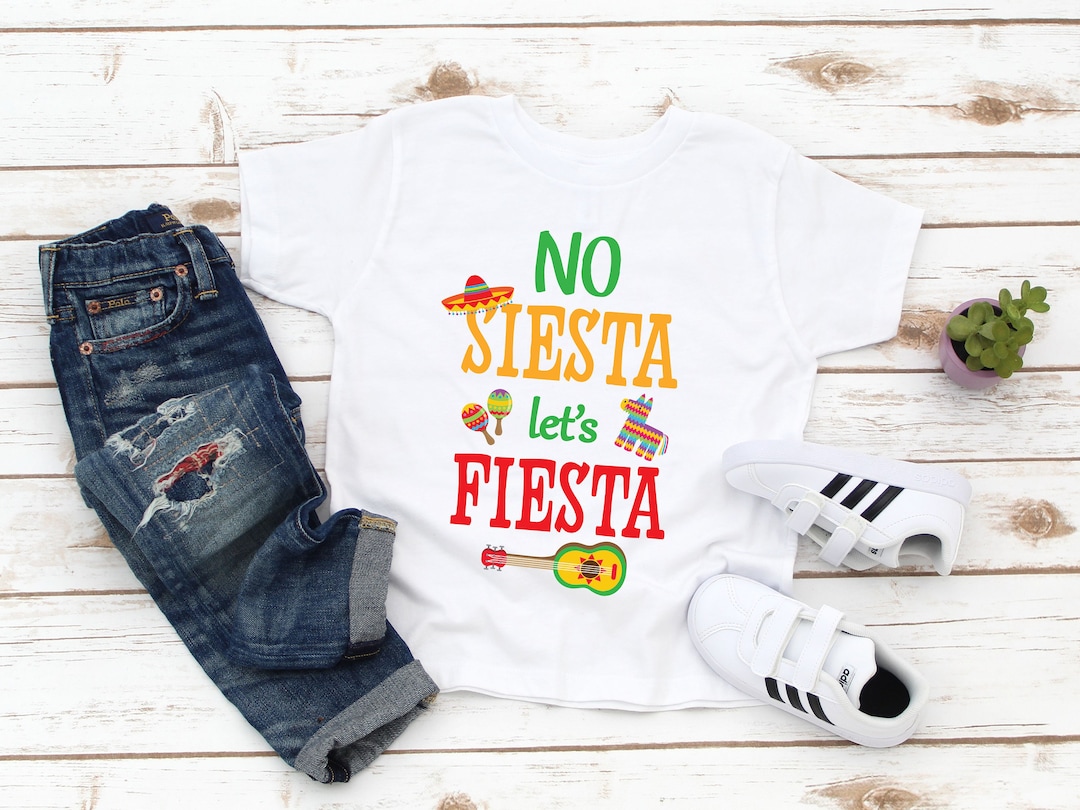 No Siesta Lets Fiesta Kids Tshirt®, Cinco De Mayo Shirt - Funny Fiesta ...