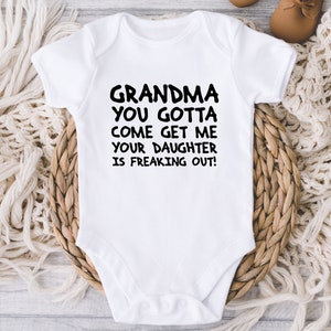 Grandma You Gotta Come Get Me Your Daughter is Freaking Out Baby ...