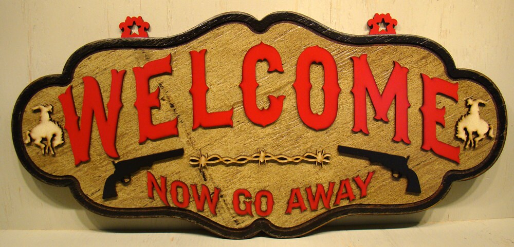 Welcome Now Go Away Sign Rustic Sign Vintage Sign Guns | Etsy