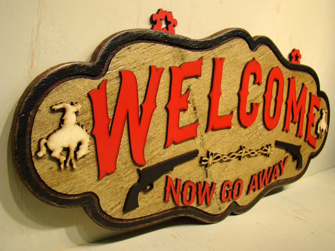 Welcome Now Go Away Sign Rustic Sign Vintage Sign Guns - Etsy