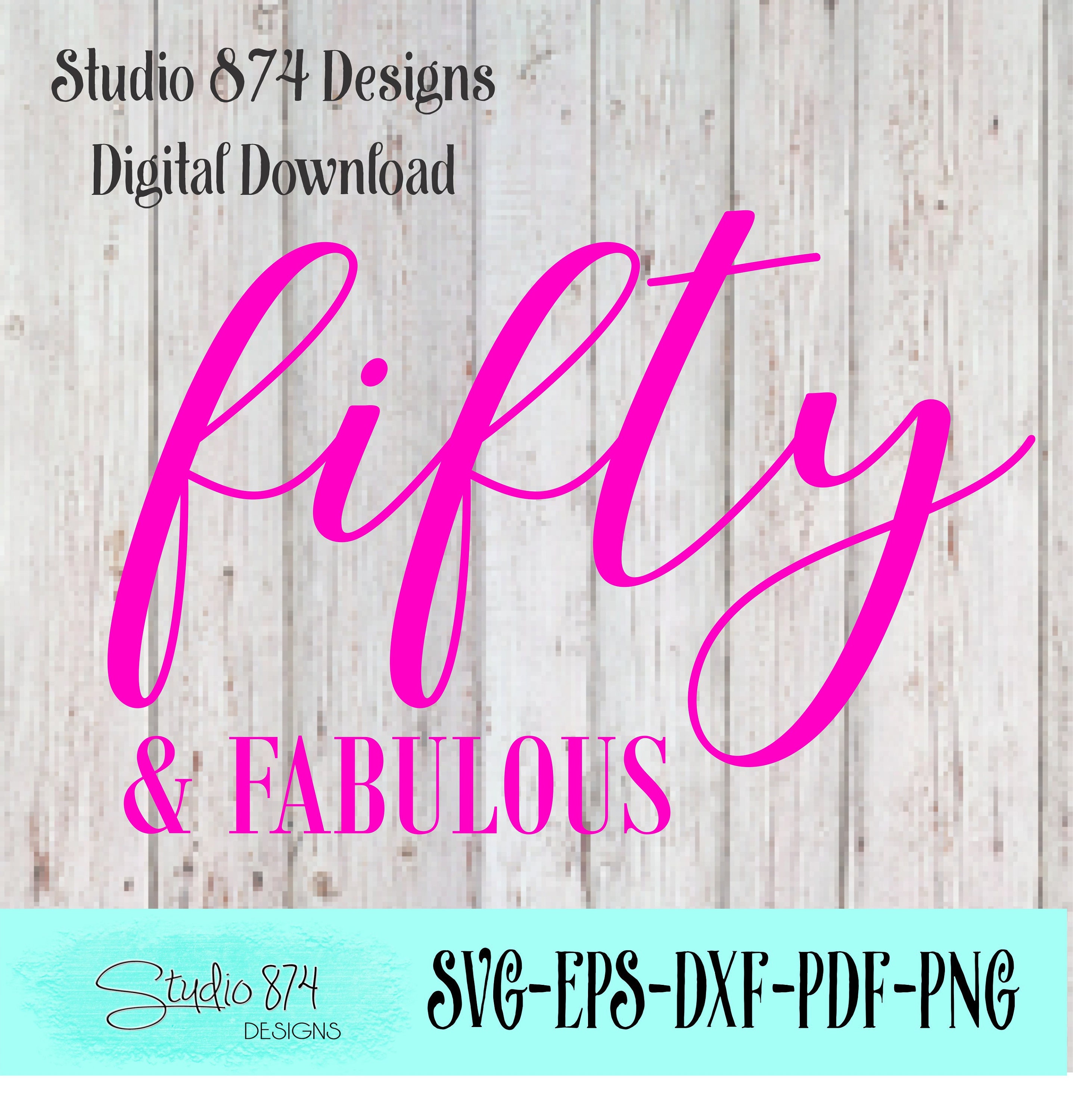 Fifty and Fabulous HTV Vector SVG EPS Instant Download | Etsy