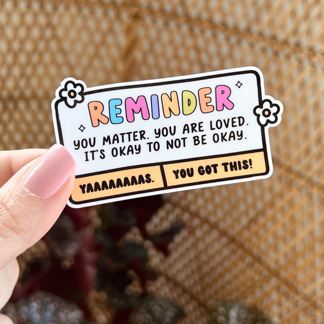 Reminder Sticker, Mental Health Matters Sticker, Self Care Gift, It's ...