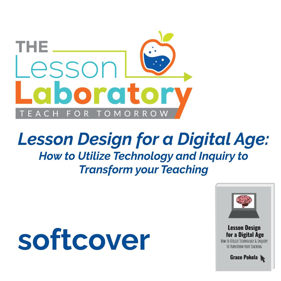 Lesson Design for a Digital Age: How to Utilize Technology and Inquiry ...