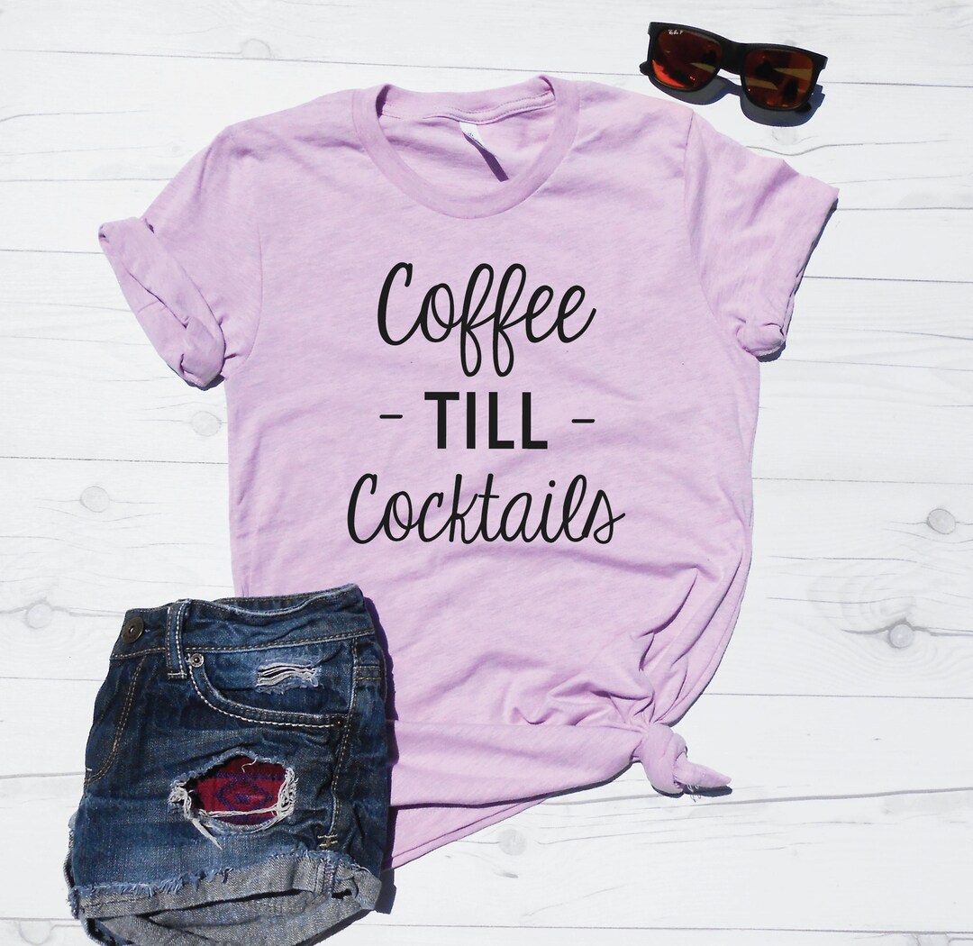 Coffee T-shirt Cute Coffee Shirt Coffee Till Cocktails Retro Tee Unisex ...