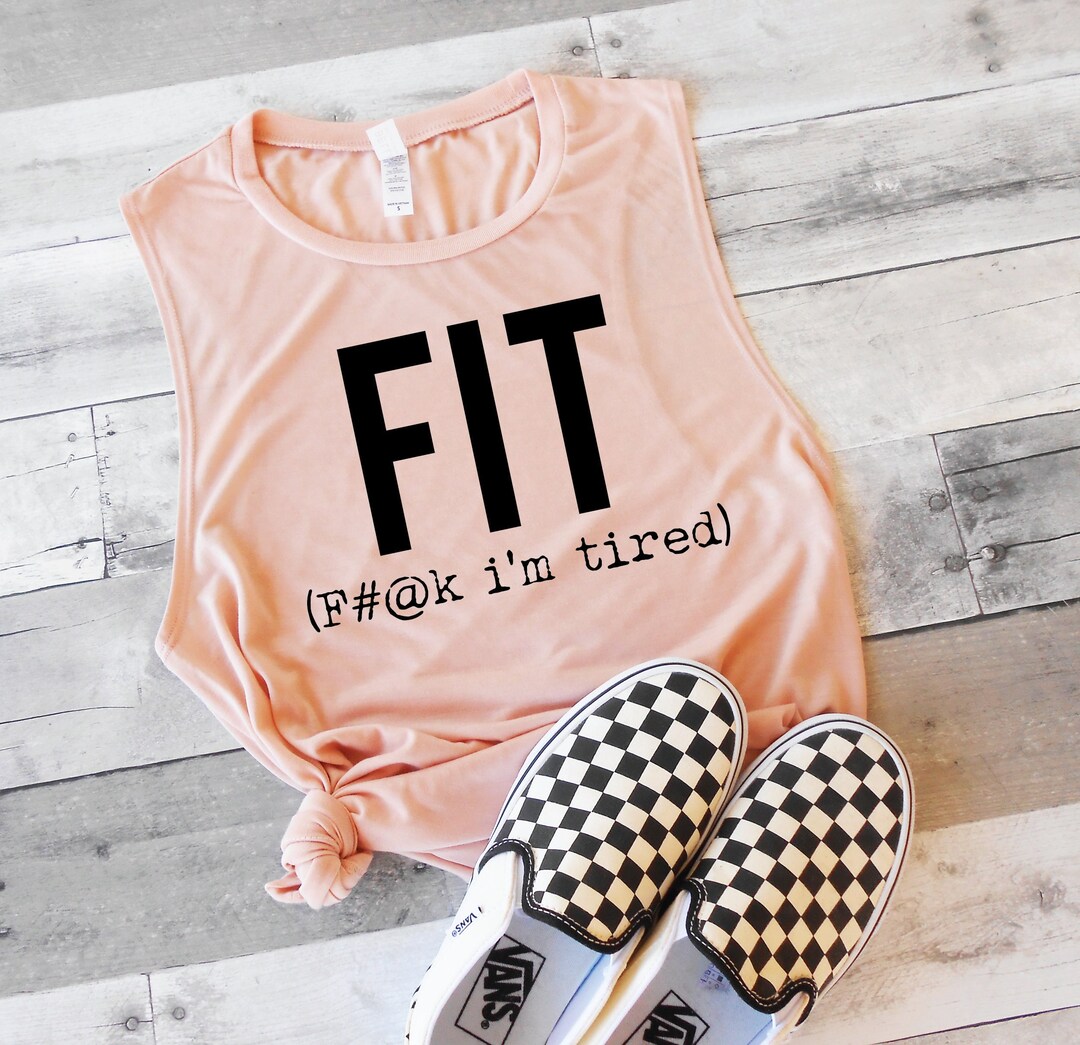 Funny Workout Tank, Women's Workout Muscle Tee, FIT FK I'M TIRED Muscle ...