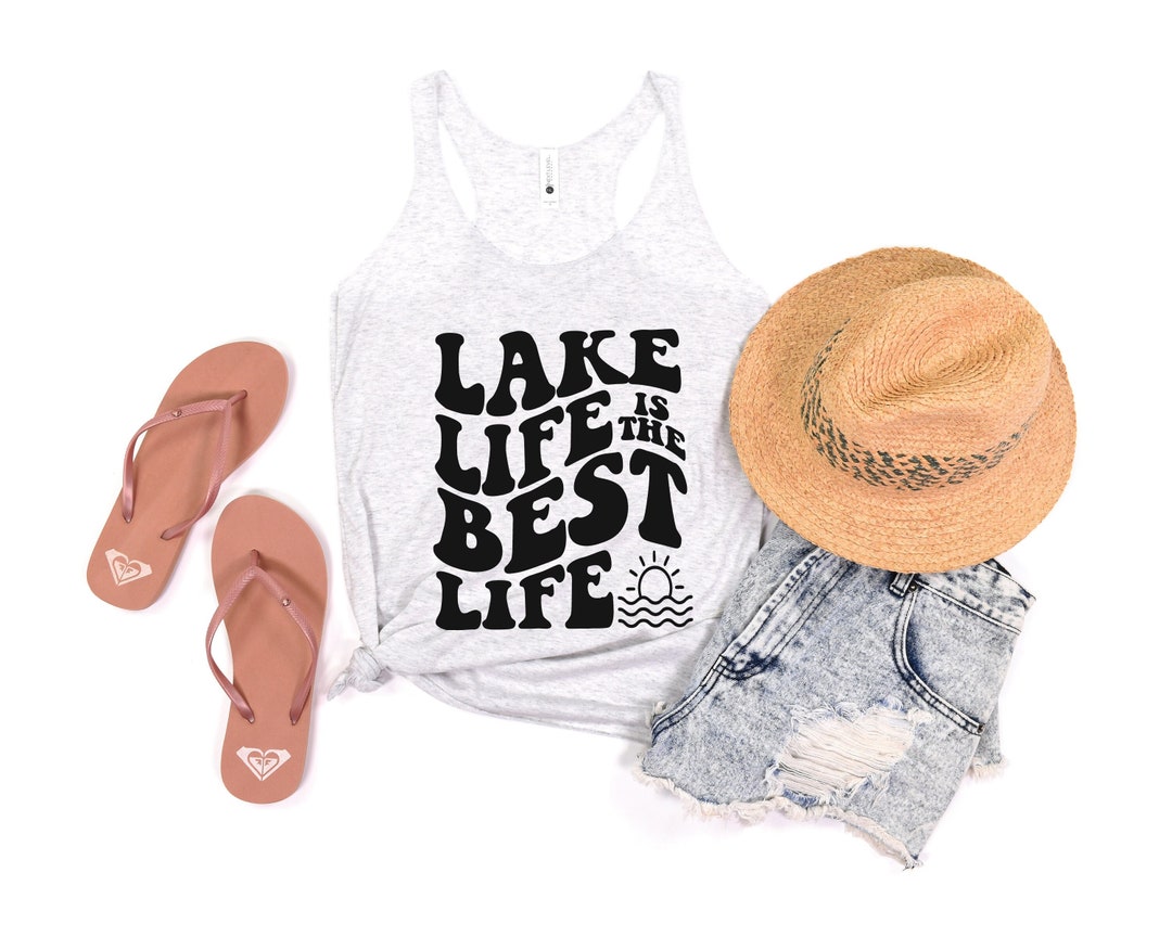 Lake Tank Top Lake Life is the Best Life Lake Vacation - Etsy