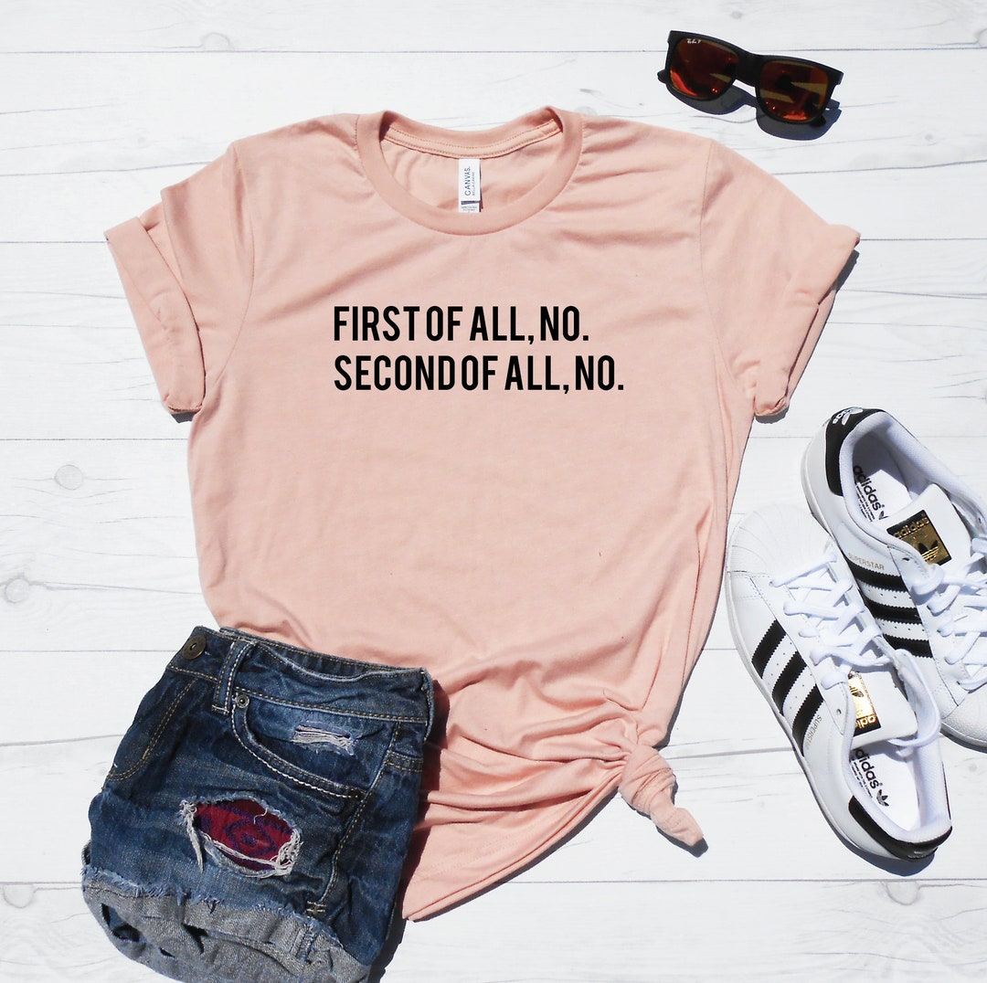 First of All No Shirt Funny Graphic Tee Basic Tee Unisex - Etsy