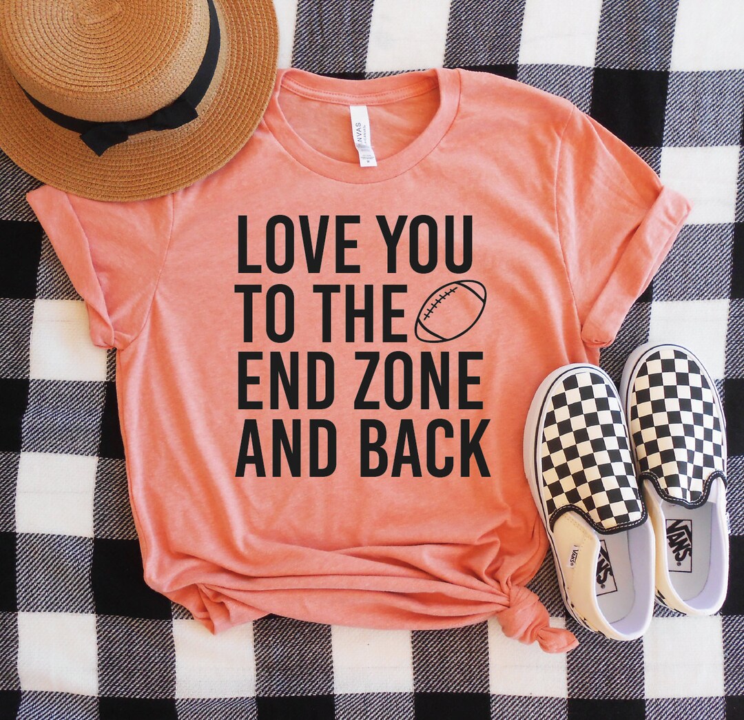 Love You to the End Zone and Back, Football Tee, Football Shirt, Cute ...