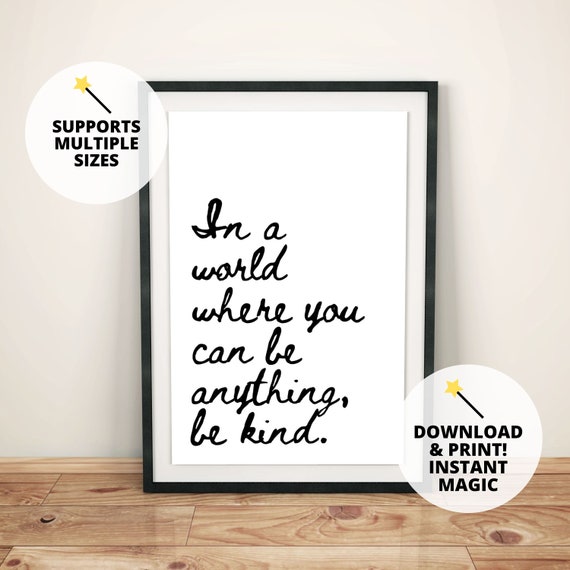 Be Kind PRINTABLE in A World Where You Can Be Anything Be - Etsy