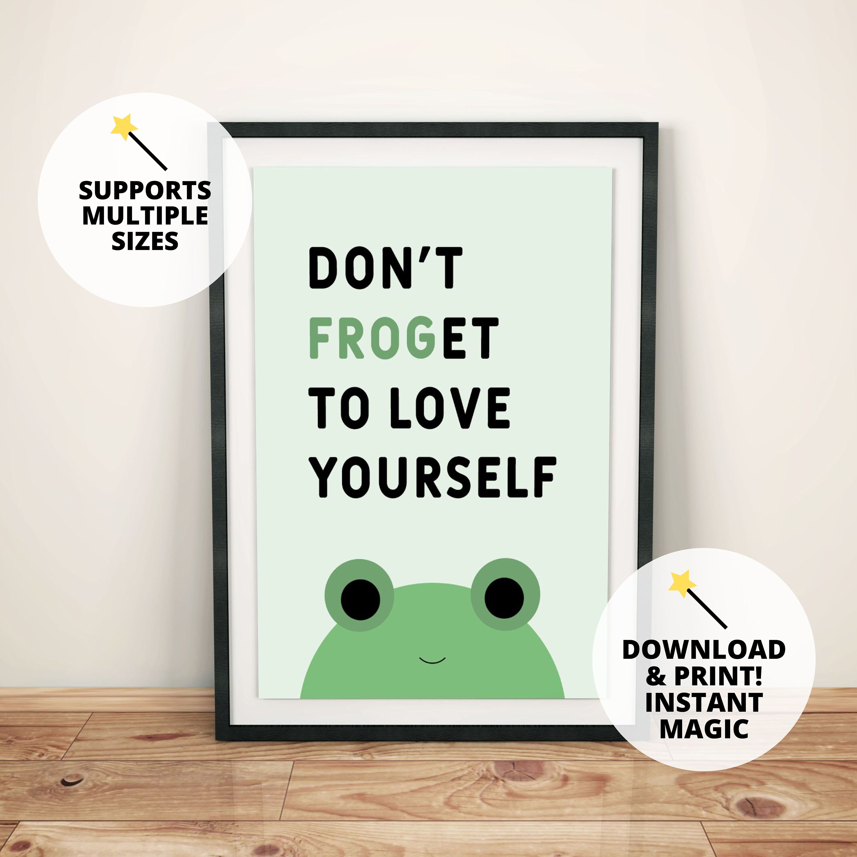 Don't Froget to Love Yourself Printable Wall Art | Self-love Quote, Frog Lover | Wall Decor ...